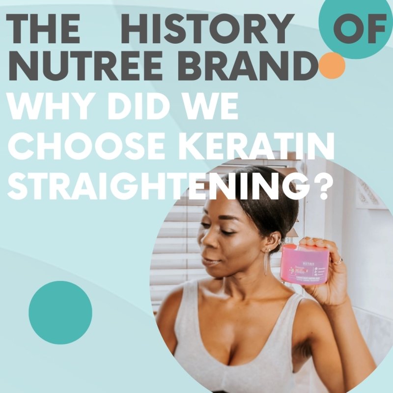 The History Of Nutree Brand Why Did We Choose To Work With Keratin
